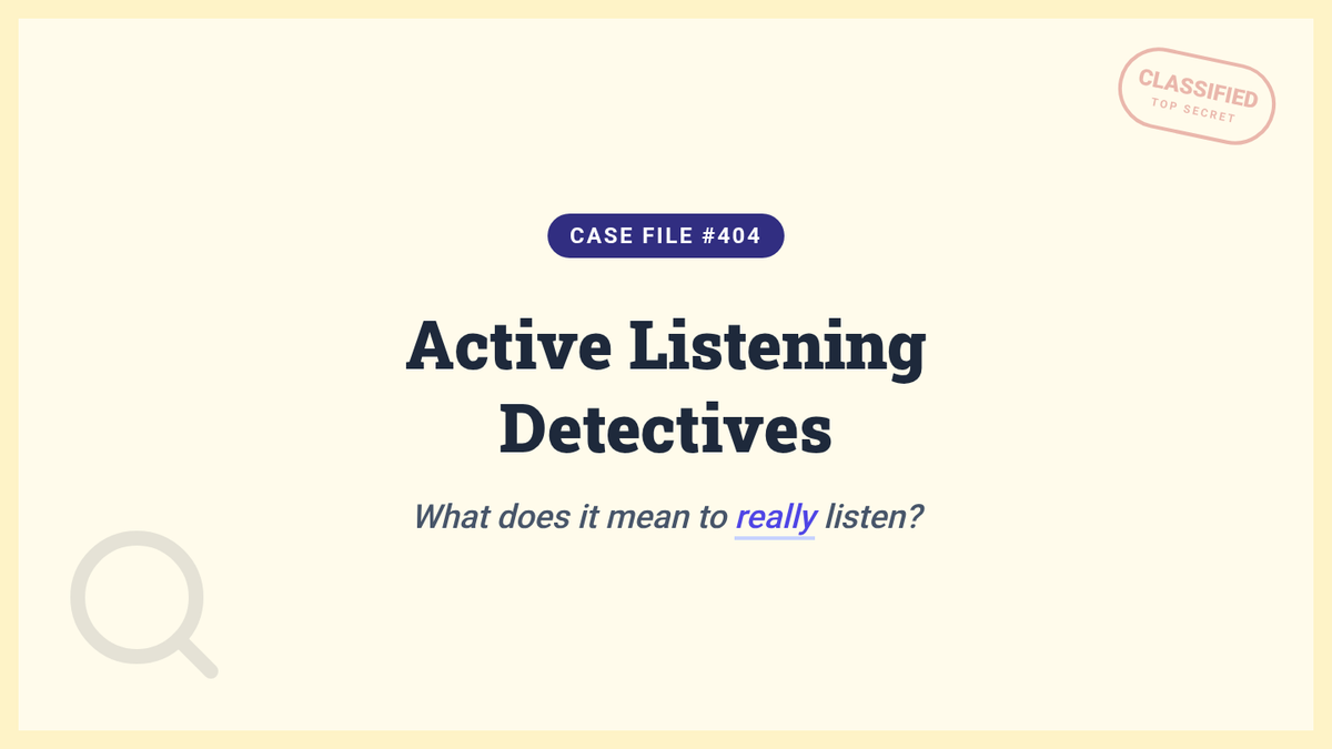 Active Listening Detectives • Lesson • Lenny Learning