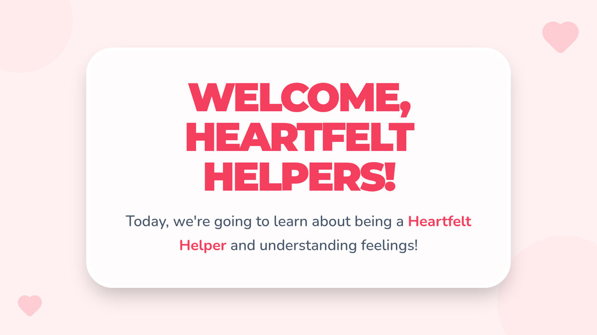 Heartfelt Helpers Slide Deck • Material • Lenny Learning