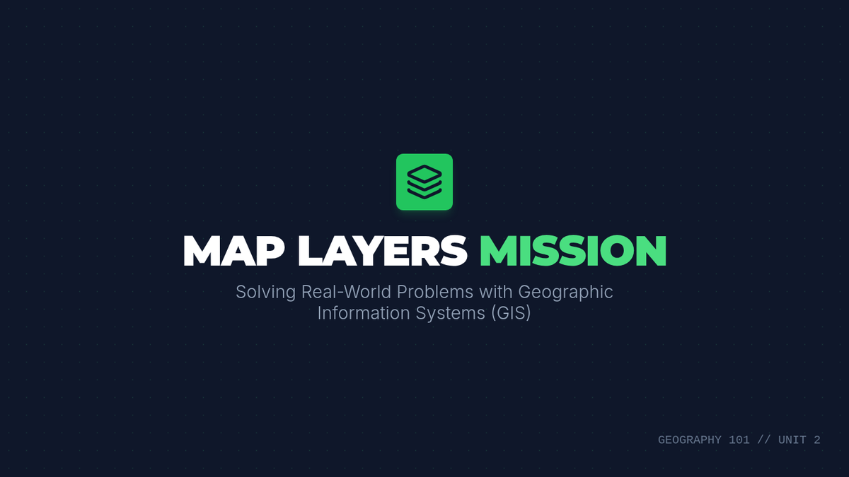 Map Layers Mission • Lesson • Lenny Learning