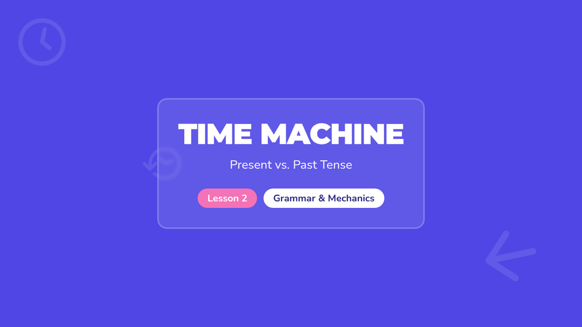 Time Machine Mechanics • Lesson • Lenny Learning