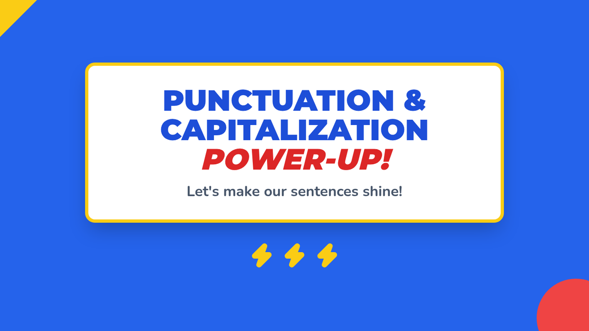 Punctuation and Capitalization Power Up • Lesson • Lenny.com